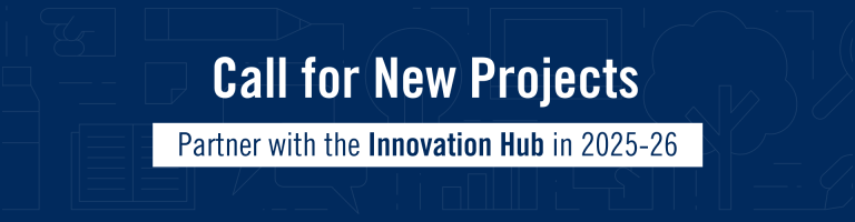 Call for New Innovation Hub Projects: 2025-26 - The Innovation Hub